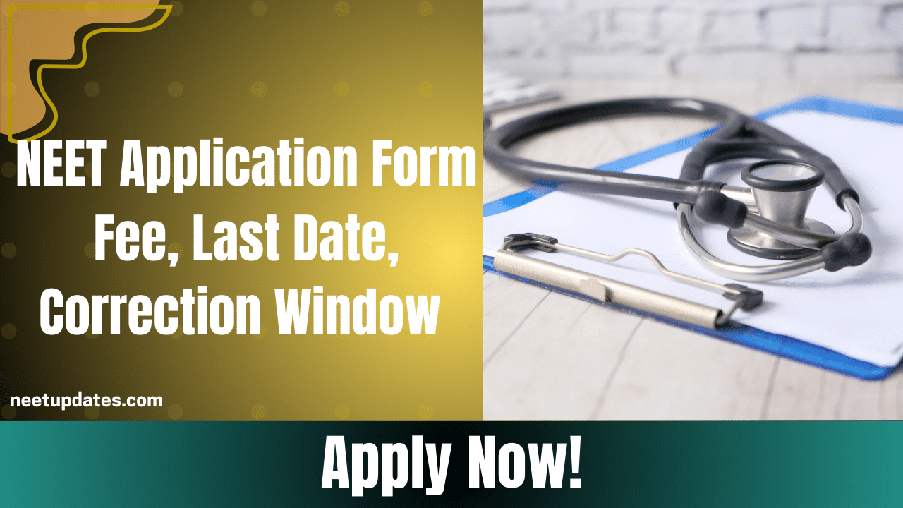 NEET Application Form 2025: Last Date, Fee & Eligibility