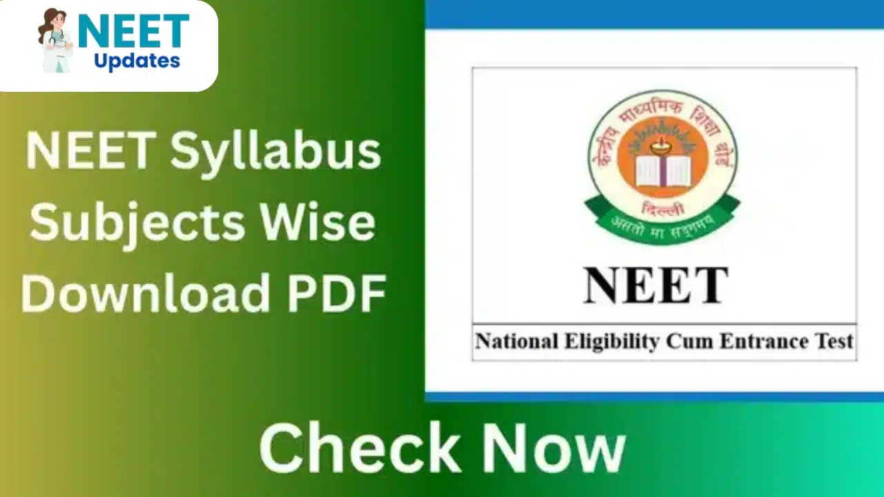 NEET Syllabus 2025: Subjects Wise, Download PDF, Pattern