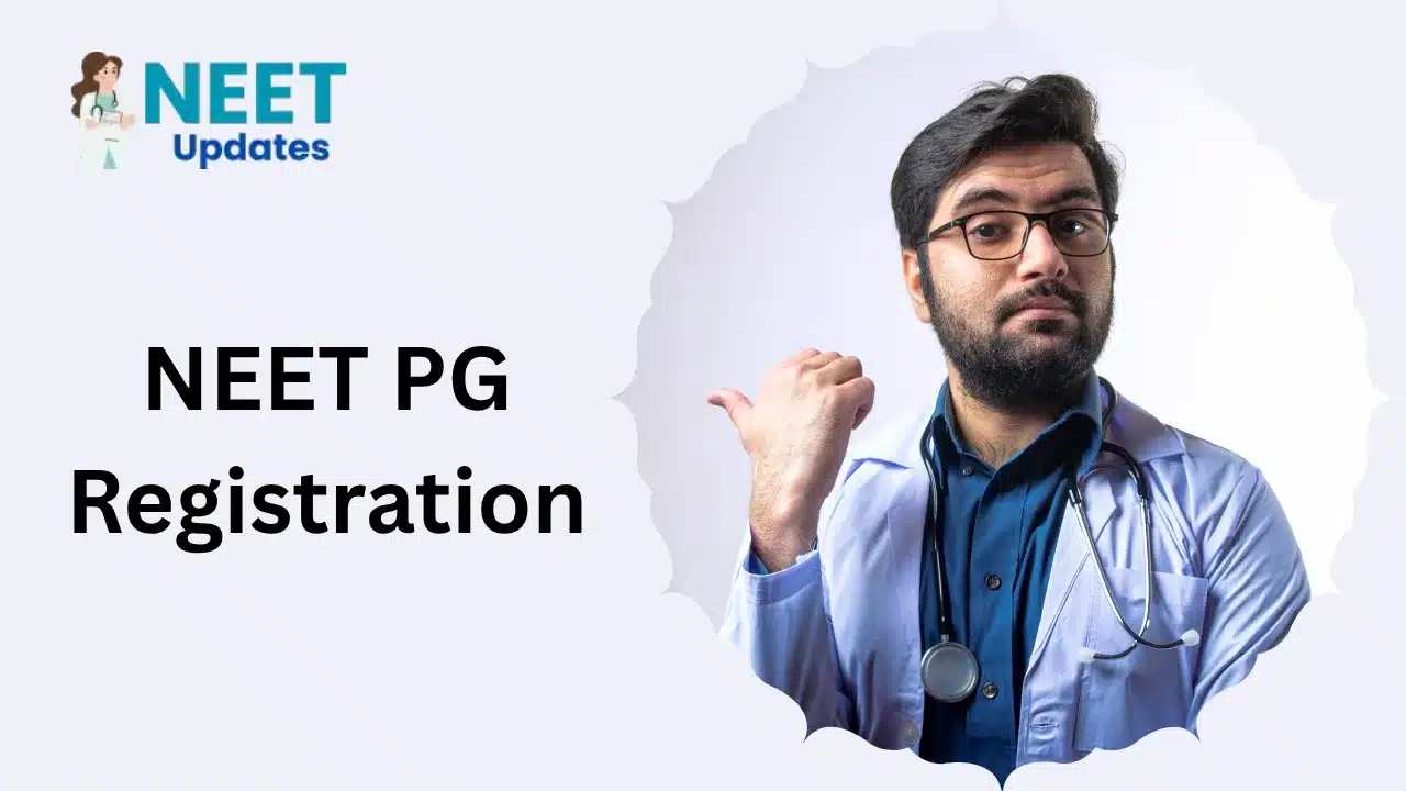 NEET PG Registration 2025: Last Date, Form, Fee, Eligibility