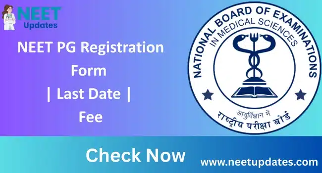 NEET PG Registration 2025: Last Date, Form, Fee, Eligibility